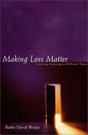 Making Loss Matter: Creating Meaning in Difficult Times by David J ...