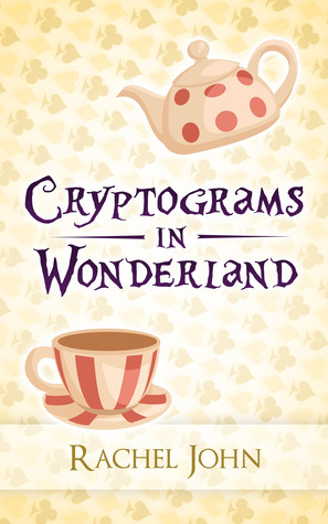 Cryptograms in Wonderland by Rachel John | Goodreads