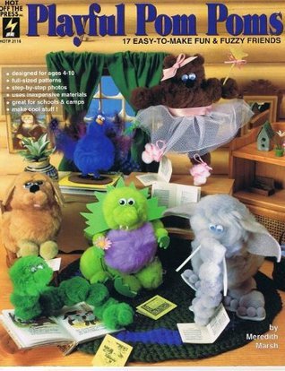 Play Pom Poms: 17 Easy-To-Make Fun & Fuzzy Friends by Meredith Marsh ...
