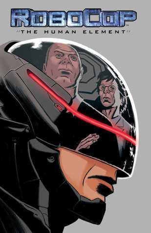 Robocop: The Human Element by Ed Brisson | Goodreads