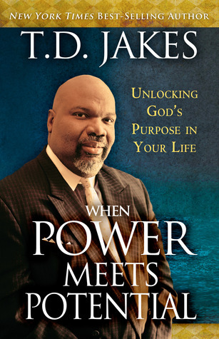 When Power Meets Potential: Unlocking God's Purpose in Your Life by T.D ...