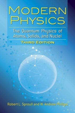 Modern Physics: The Quantum Physics of Atoms, Solids, and Nuclei: Third ...