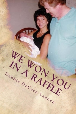 We Won You in a Raffle by Debbie Lannen | Goodreads