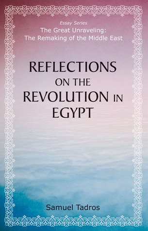 Reflections on the Revolution in Egypt by Samuel Tadros | Goodreads