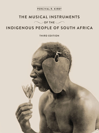 The Musical Instruments of the Indigenous People of South Africa by ...