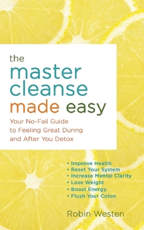 The Master Cleanse Made Easy: Your No-Fail Guide to Feeling Great ...