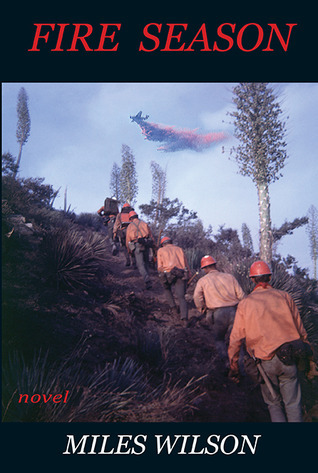 Fire Season by Miles Wilson | Goodreads