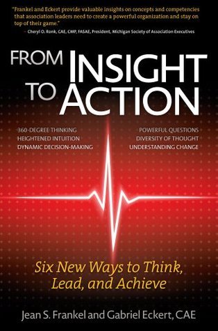 From Insight to Action: Six New Ways to Think, Lead, and Achieve by ...