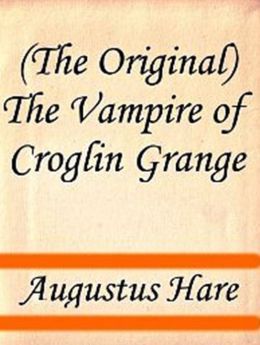 The Vampire of Croglin Grange by Augustus John Cuthbert Hare | Goodreads