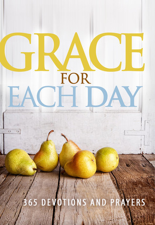 Grace for Each Day: 365 Devotions and Prayers by Worthy Inspired ...