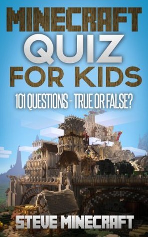 Minecraft Quiz for Kids: 101 Questions - True or False? by Steve ...