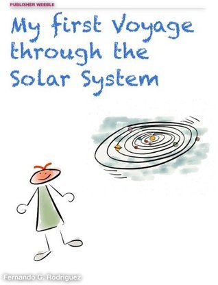 My first Voyage through the solar system by Fernando G. Rodriguez ...