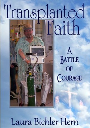 Transplanted Faith by Laura Bichler Hern | Goodreads