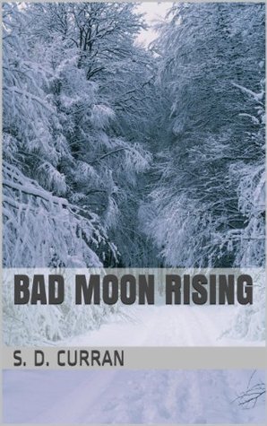 Bad Moon Rising by S.D. Curran | Goodreads