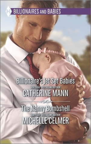 Billionaire's Jet Set Babies / The Nanny Bombshell by Catherine Mann | Goodreads