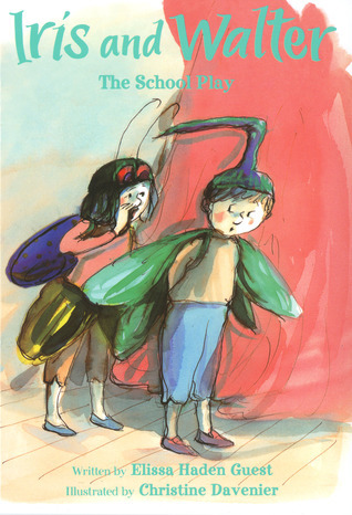 Iris and Walter: The School Play by Elissa Haden Guest | Goodreads
