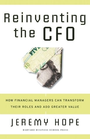 Reinventing the CFO: How Financial Managers Can Transform Their Roles ...