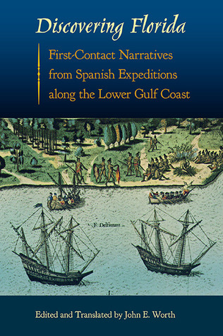 Discovering Florida: First-Contact Narratives from Spanish Expeditions ...