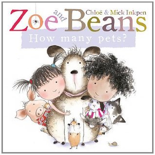 Zoe and Beans: How Many Pets? by Chloë Inkpen | Goodreads