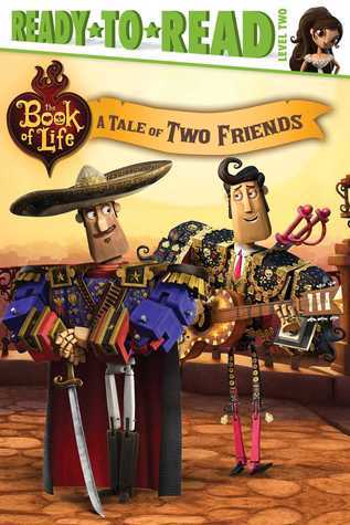 A Tale of Two Friends (The Book of Life) by Ellie O'Ryan | Goodreads