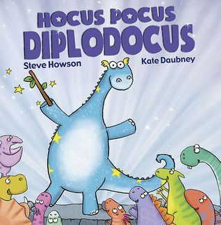Hocus Pocus Diplodocus by Steve Howson | Goodreads