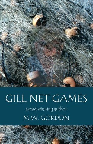 Gill Net Games (Macduff Brooks Mysteries #4) by M.W. Gordon | Goodreads