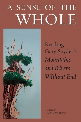 A Sense of the Whole: Reading Gary Snyder's Mountains and Rivers ...