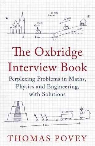 The Oxbridge Interview Book: Perplexing Problems in Maths, Physics and ...