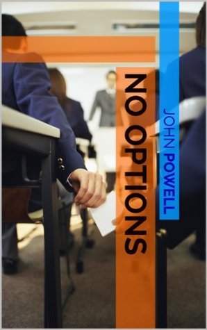 No Options by John Powell | Goodreads