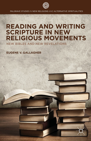 Reading and Writing Scripture in New Religious Movements: New Bibles ...