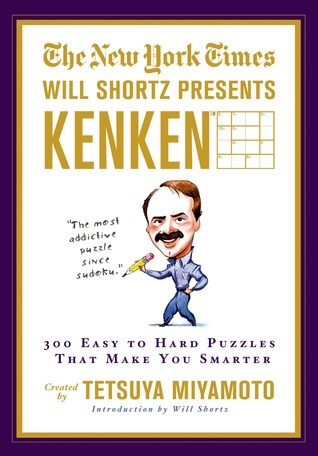 The New York Times Will Shortz Presents KenKen: 300 Easy to Hard ...