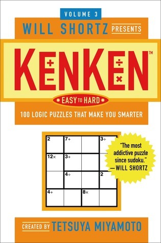 Will Shortz Presents KenKen Easy to Hard Volume 3: 100 Logic Puzzles ...