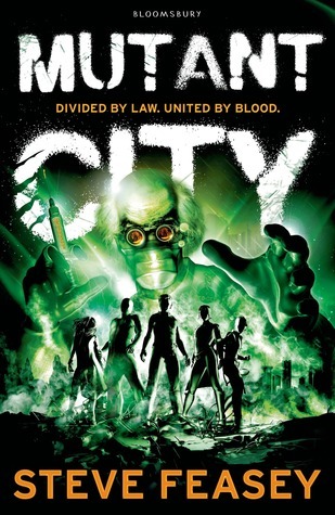 Mutant City (Mutant City, #1) by Steve Feasey | Goodreads