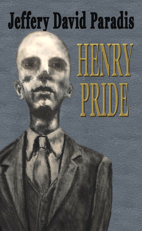 Henry Pride by jeffery david paradis | Goodreads
