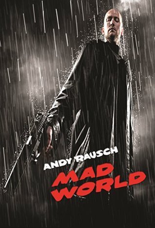 Mad World by Andy Rausch | Goodreads