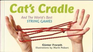 Cat's Cradle and the World's Best String Games by Gunter Frorath ...
