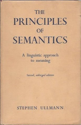 The Principles of Semantics: A Linguistic Approach to Meaning by ...