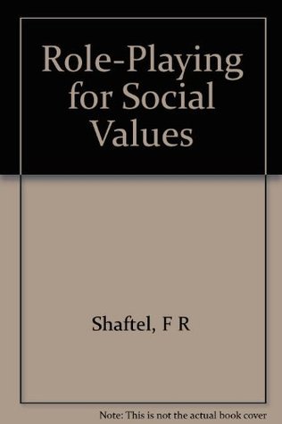Role-Playing for Social Values: Decision-Making in the Social Studies ...