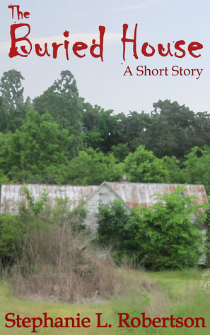 The Buried House by Stephanie L. Robertson | Goodreads