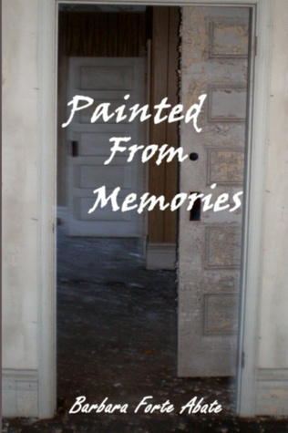 Painted From Memories by Barbara Forte Abate | Goodreads