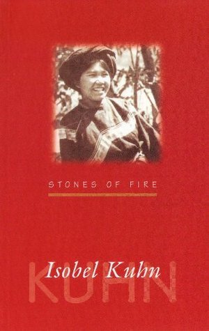 Stones of Fire (Isobel Kuhn) by Isobel Kuhn | Goodreads