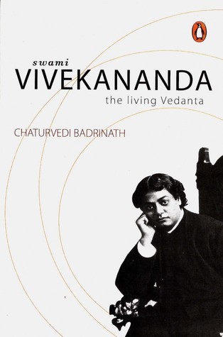 Swami Vivekananda, the Living Vedanta by Chaturvedi Badrinath | Goodreads