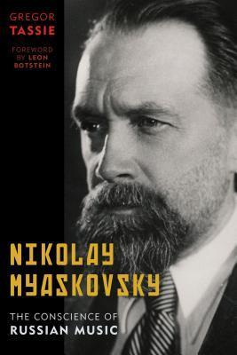 Nikolay Myaskovsky: The Conscience of Russian Music by Gregor Tassie ...