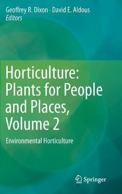 Horticulture: Plants for People and Places, Volume 2: Environmental ...