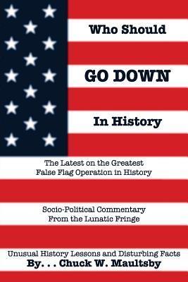 Who Should Go Down in History: The Latest and Greatest False Flag ...