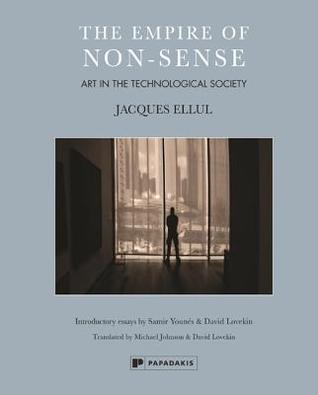 The Empire of Non-Sense: Art in the TecHnological Society by Jacques ...