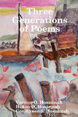 Three Generations of Poems by Vernon Hosannah | Goodreads