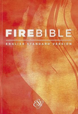 Fire Bible-ESV by Donald C. Stamps | Goodreads