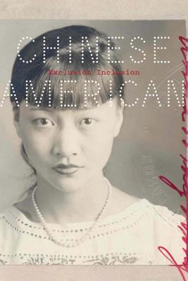 Chinese American: Exclusion/Inclusion by John Kuo Wei Tchen | Goodreads