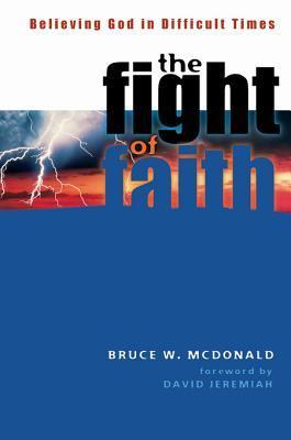 Fight of Faith by Bruce W. McDonald | Goodreads